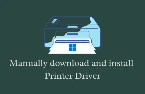 How to manually download and install Printer Drivers in Windows