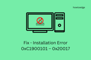 Fix Installation Error 0xC1900101 – 0x20017 in Windows 10