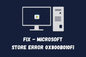 How to Fix Microsoft Store error 0x800700AA in Windows 10